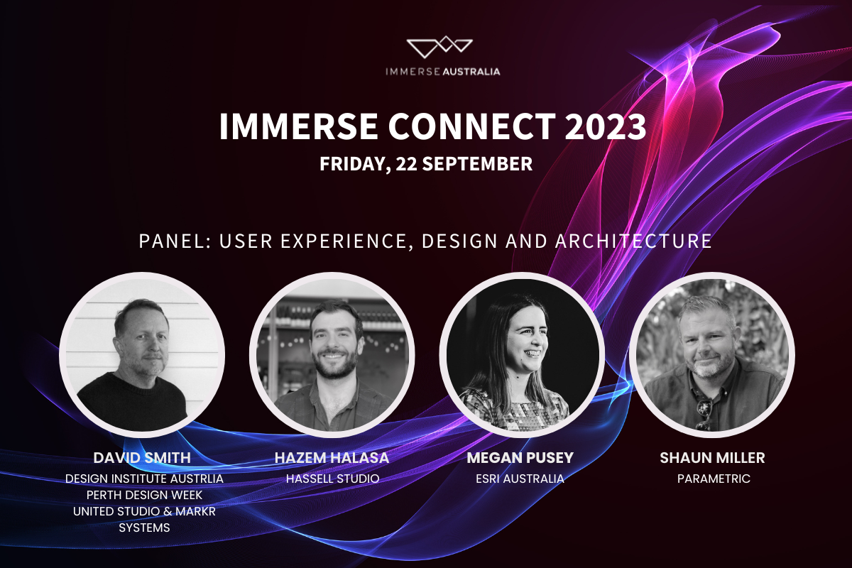Panel - User Experience, Design and Architecture – Immerse Australia